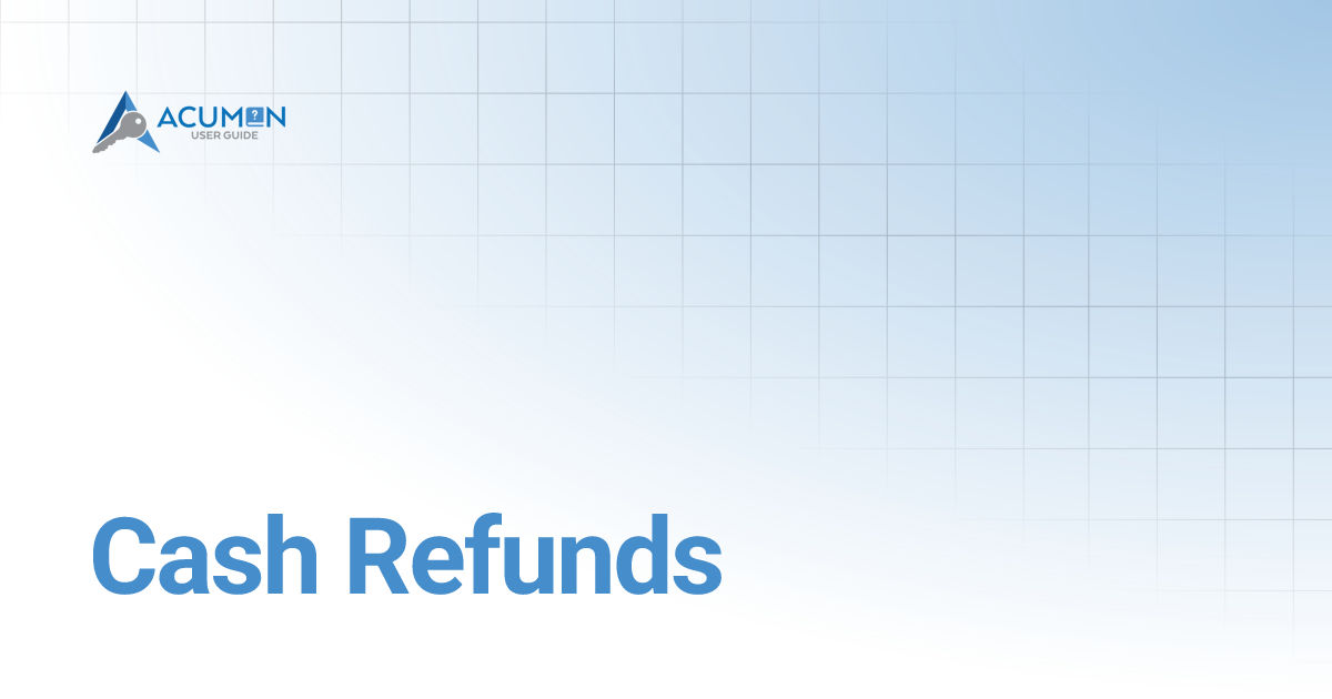 Cash Refunds | Acumen User Guide