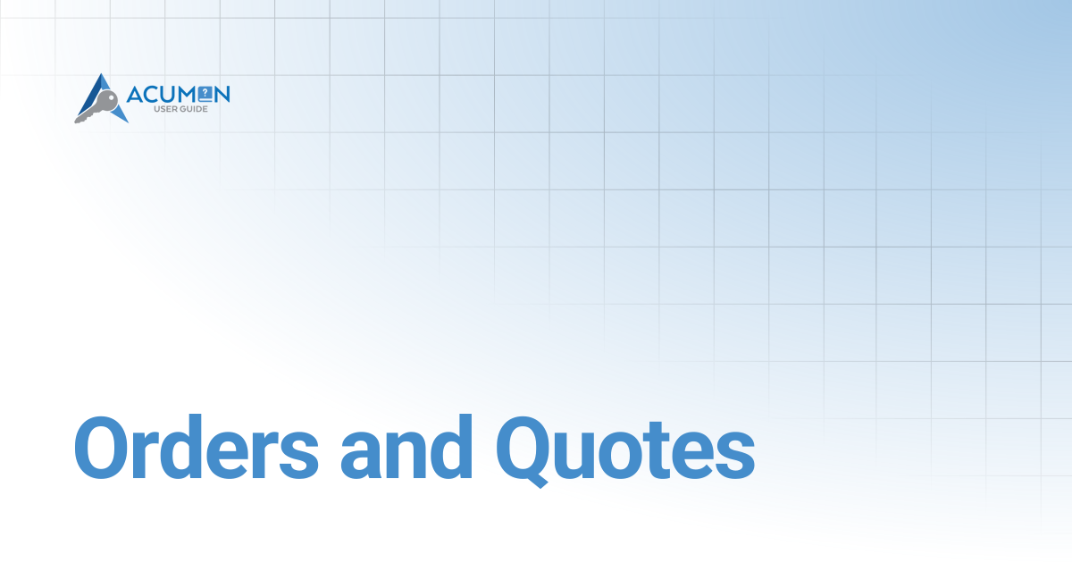Orders and Quotes | Acumen User Guide