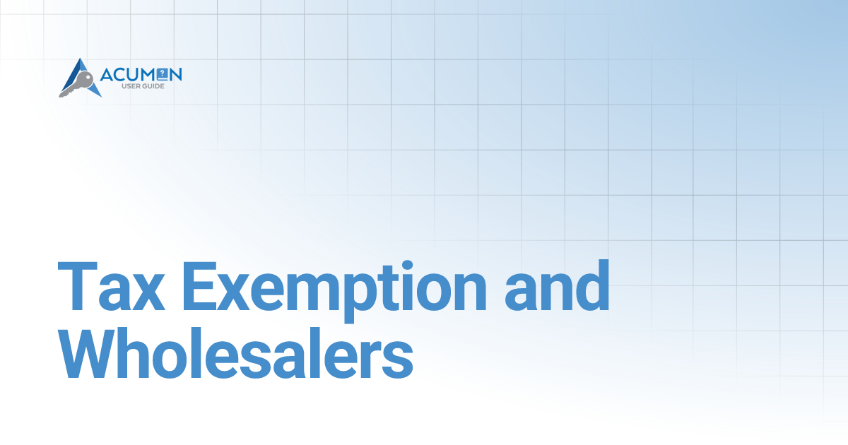 Tax Exemption and Wholesalers | Acumen User Guide