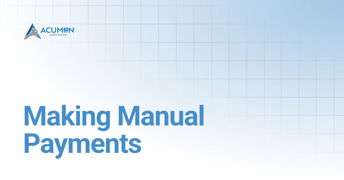 Making Manual Payments | Acumen User Guide